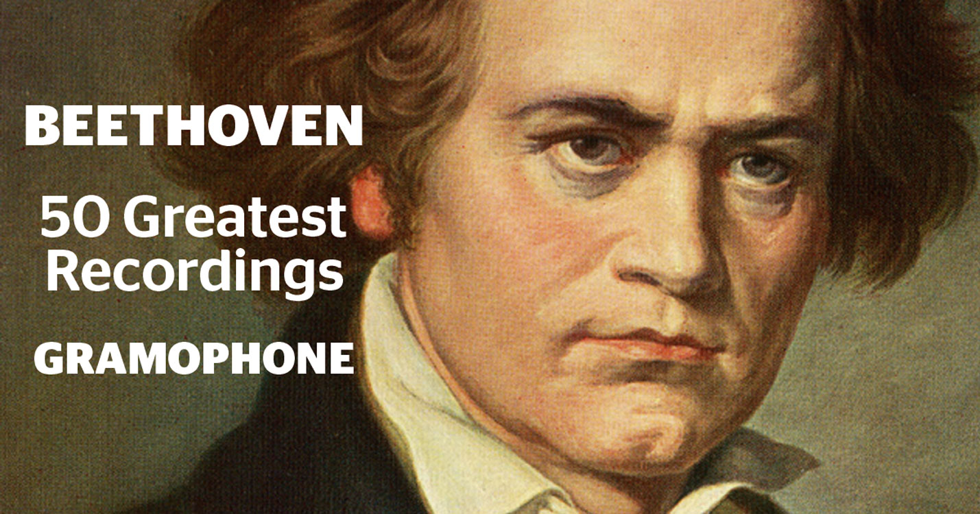 The 50 greatest Beethoven recordings | gramophone.co.uk
